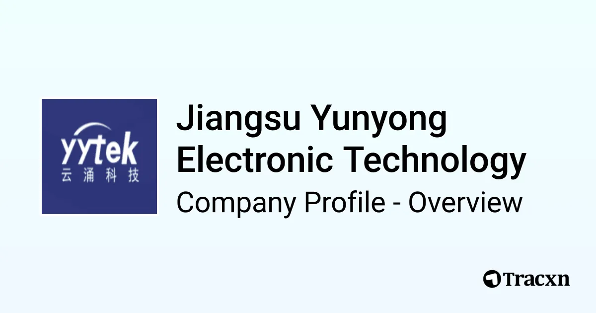 Jiangsu Yunyong Electronic Technology - 2025 Company Profile ...