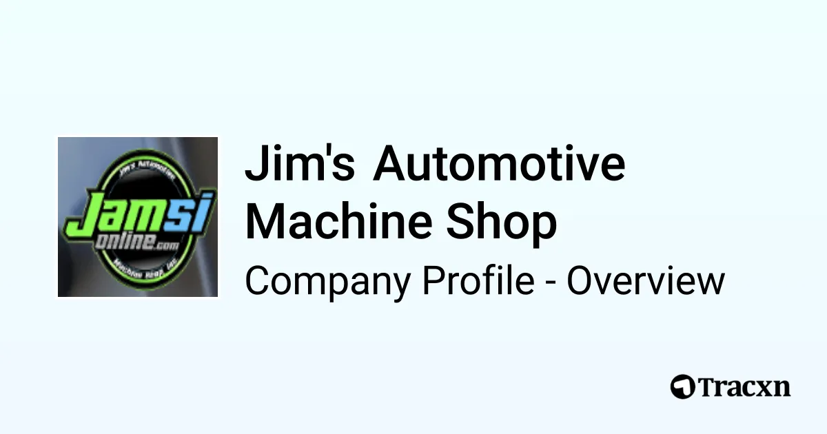 Jim's Automotive Machine Shop - 2025 Company Profile & Competitors - Tracxn