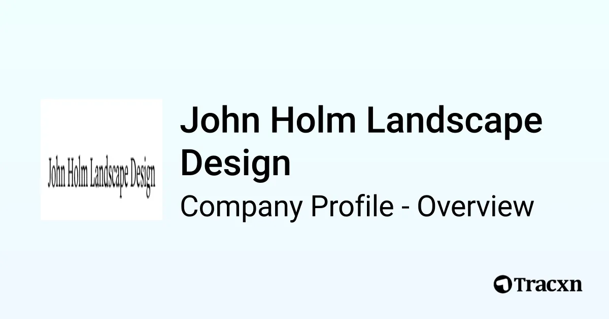 John Holm Landscape Design - 2025 Company Profile & Competitors - Tracxn