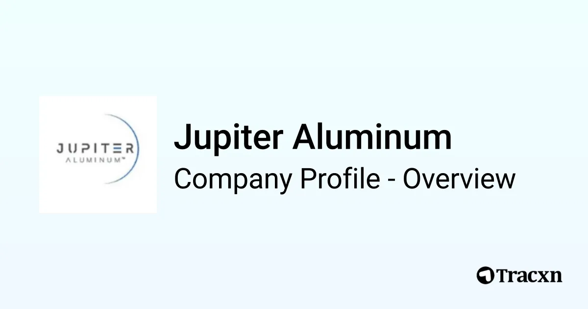 Jupiter Aluminum - 2025 Company Profile & Competitors - Tracxn