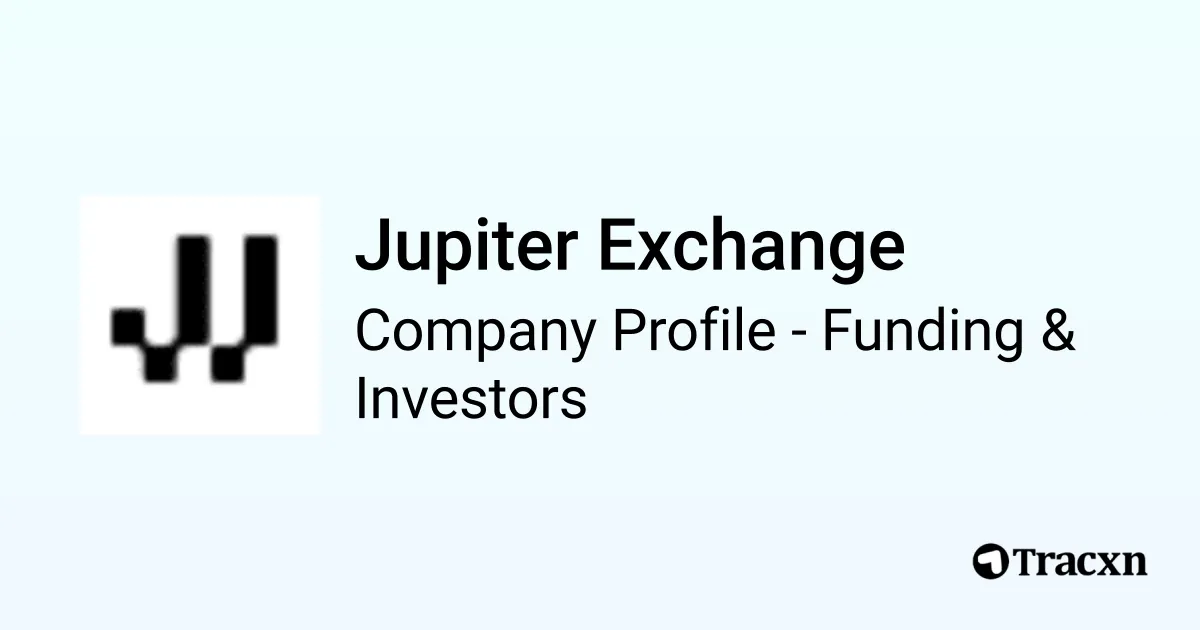 Jupiter Exchange - 2026 Funding Rounds & List of Investors - Tracxn