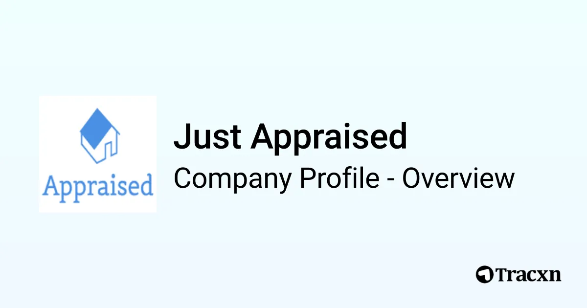 Just Appraised - 2025 Company Profile, Team, Funding & Competitors - Tracxn