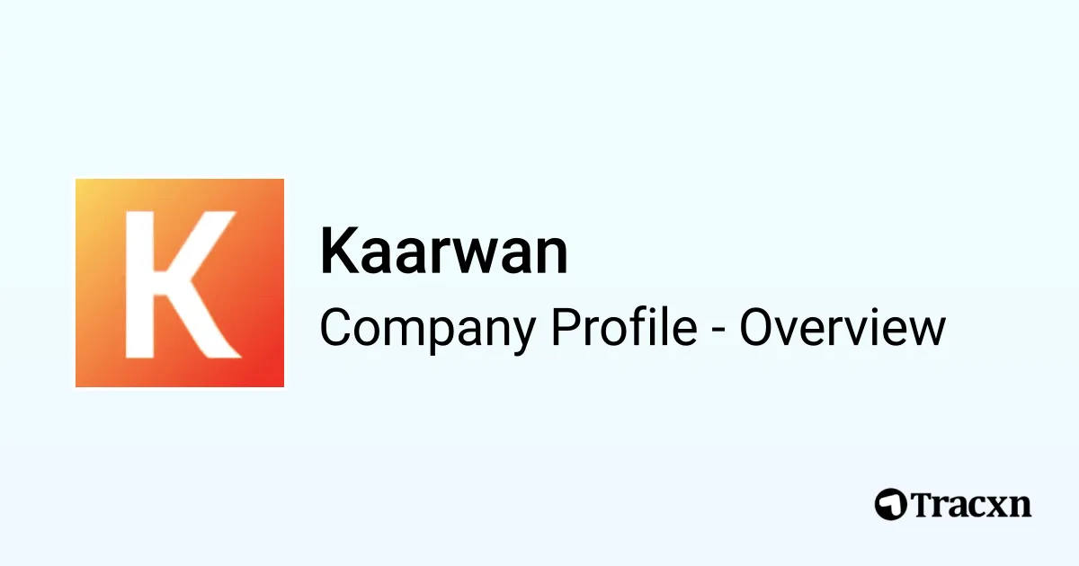 Kaarwan - 2025 Company Profile, Team, Funding, Competitors & Financials - Tracxn