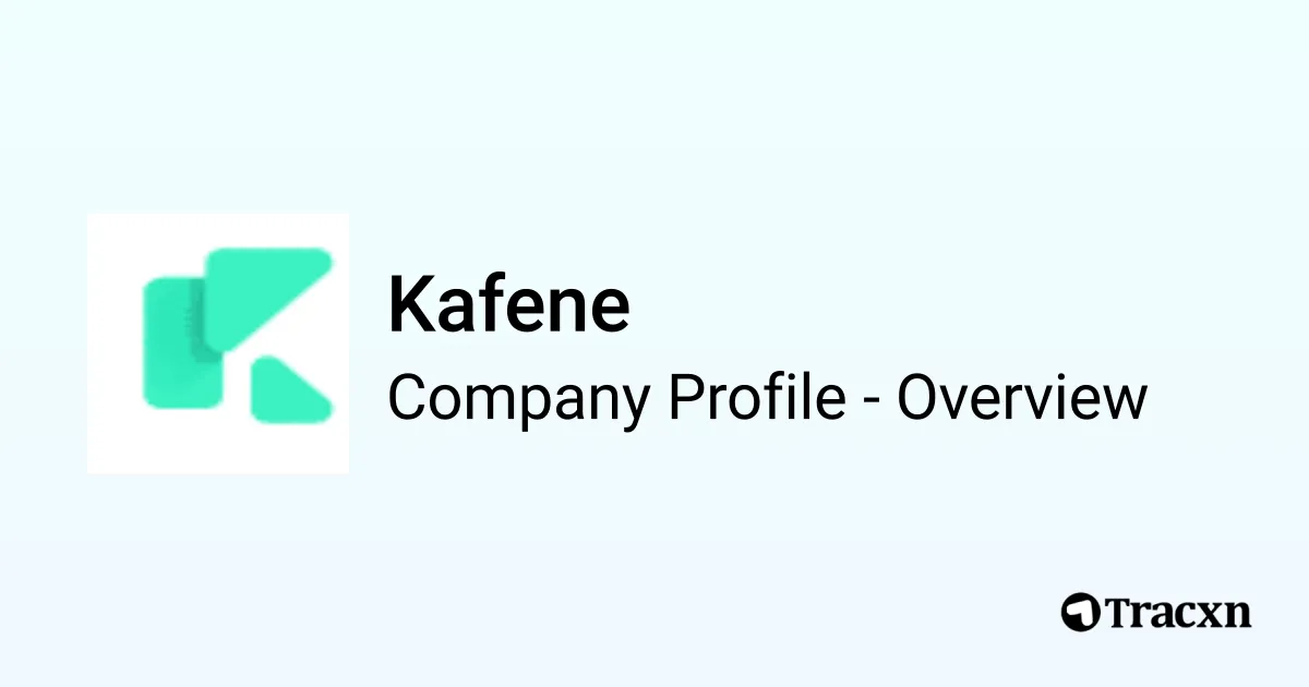 Kafene - 2025 Company Profile, Team, Funding & Competitors - Tracxn