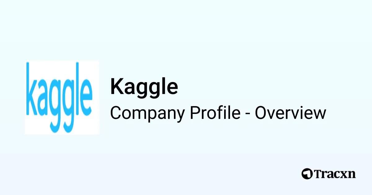 Kaggle - 2025 Company Profile, Team, Funding & Competitors - Tracxn
