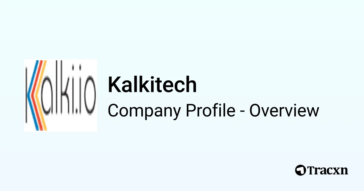Kalkitech - 2025 Company Profile, Competitors & Financials - Tracxn