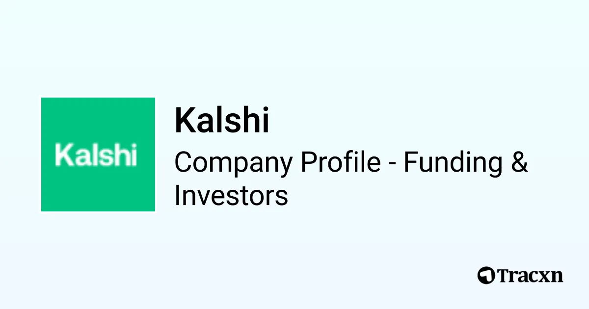 Kalshi - 2025 Funding Rounds & List of Investors - Tracxn