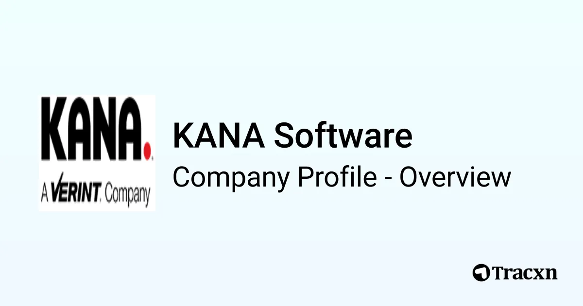 KANA Software - 2026 Company Profile, Team, Funding & Competitors - Tracxn