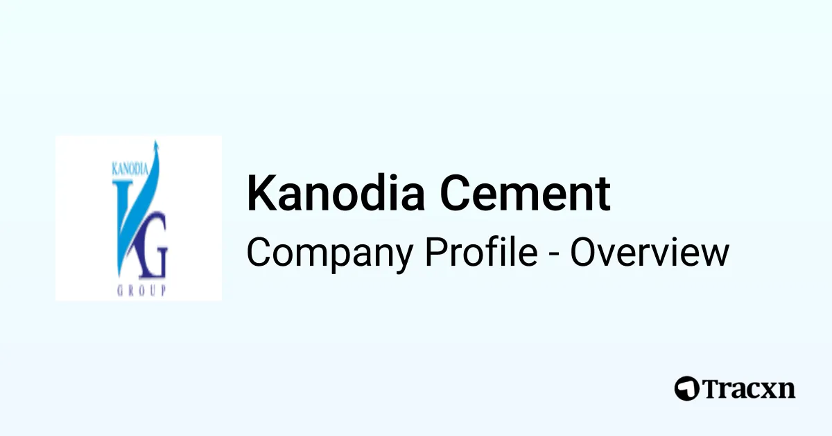 Kanodia Cement - 2025 Company Profile, Team, Competitors & Financials - Tracxn