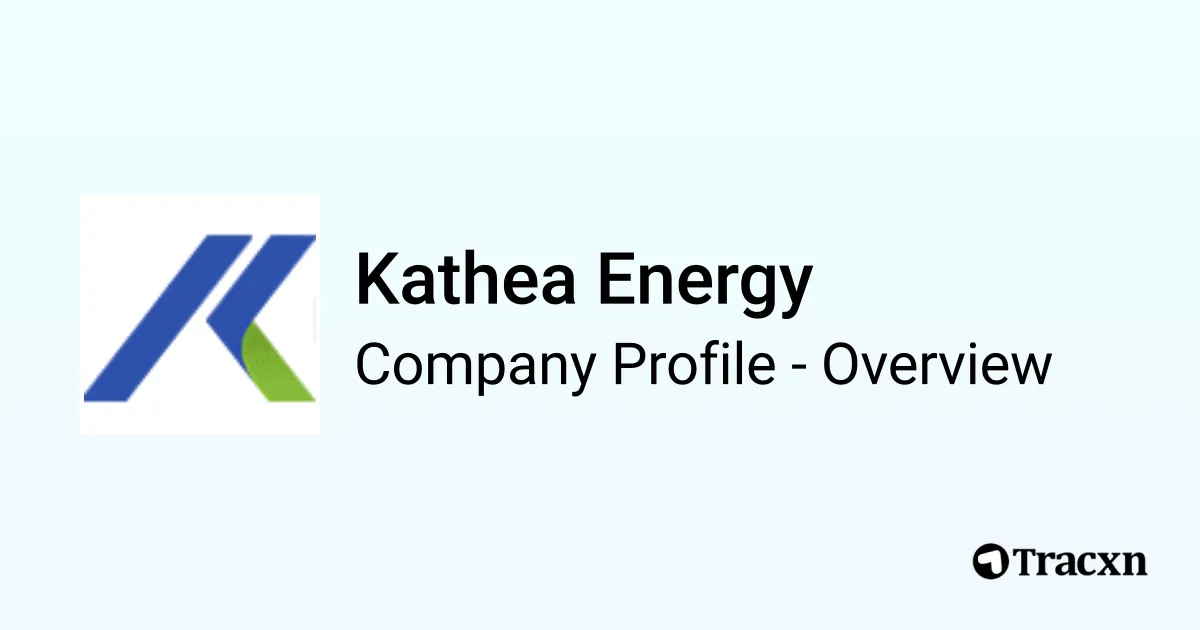 Kathea Energy - 2025 Company Profile & Competitors - Tracxn