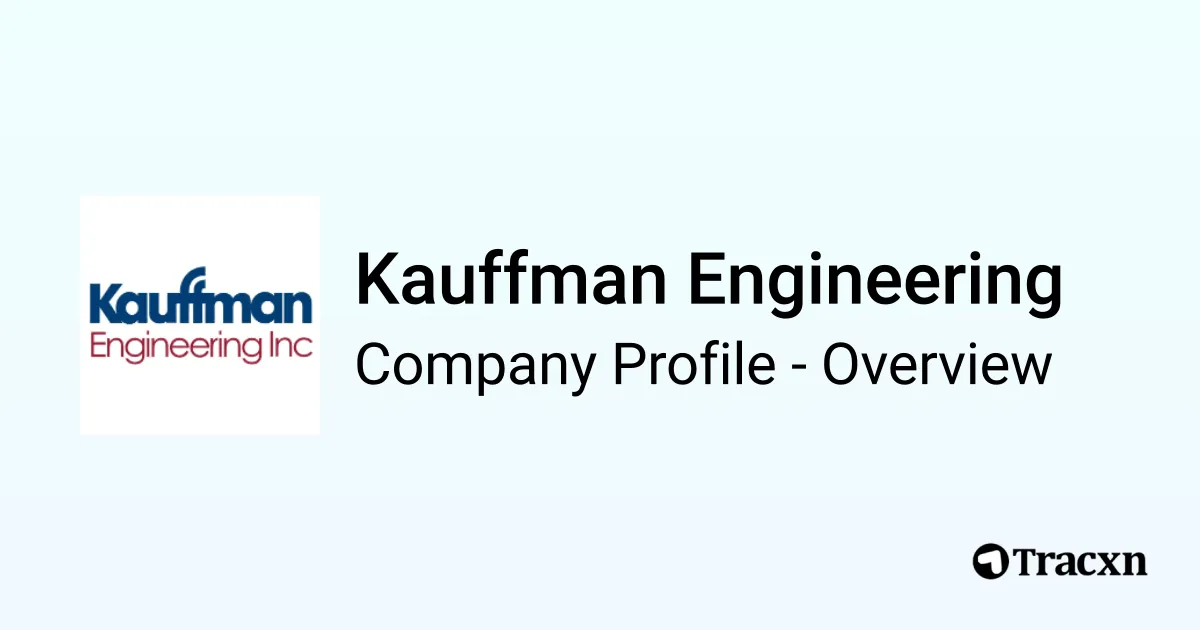 Kauffman Engineering - 2026 Company Profile & Competitors - Tracxn
