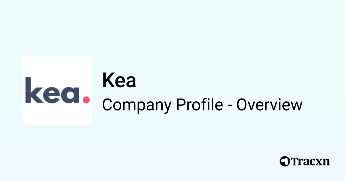 Kea - 2025 Company Profile, Team, Funding & Competitors - Tracxn