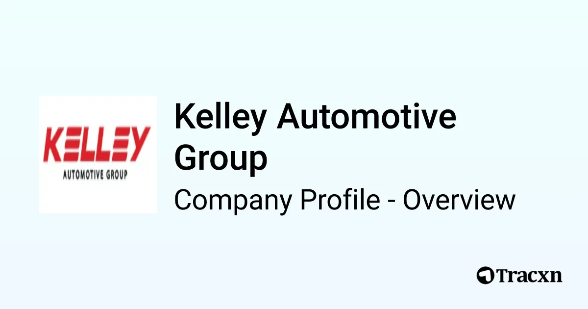 Kelley Automotive Group - 2025 Company Profile, Team & Competitors - Tracxn