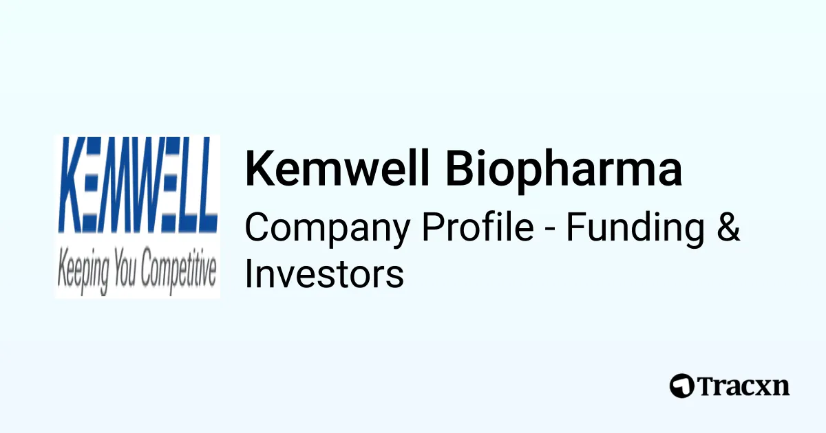 Kemwell Biopharma - 2025 Funding Rounds & List of Investors - Tracxn