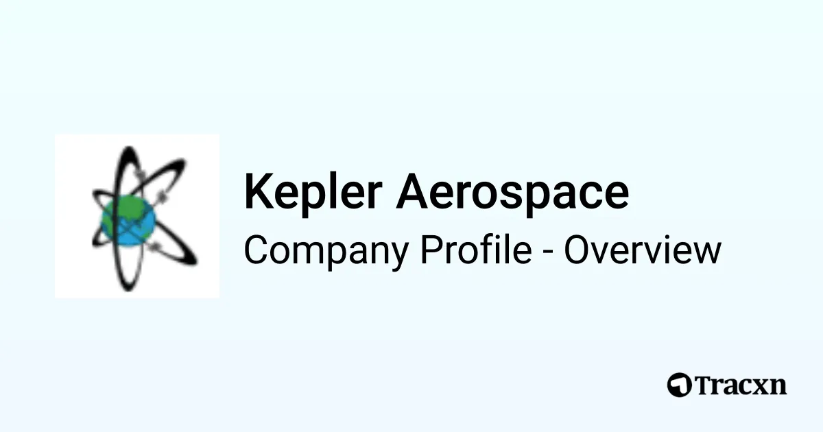 Kepler Aerospace - 2025 Company Profile, Team, Funding & Financials ...