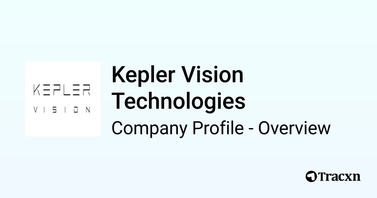 Kepler Vision Technologies - 2025 Company Profile, Team, Funding & Competitors - Tracxn