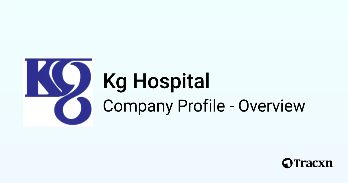 Kg Hospital - 2025 Company Profile, Team, Competitors & Financials - Tracxn