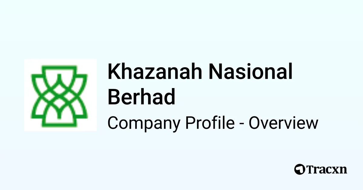 Khazanah Nasional Berhad - 2026 Company Profile & Team - Tracxn
