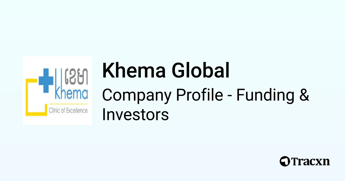 Khema Global - 2025 Funding Rounds & List of Investors - Tracxn