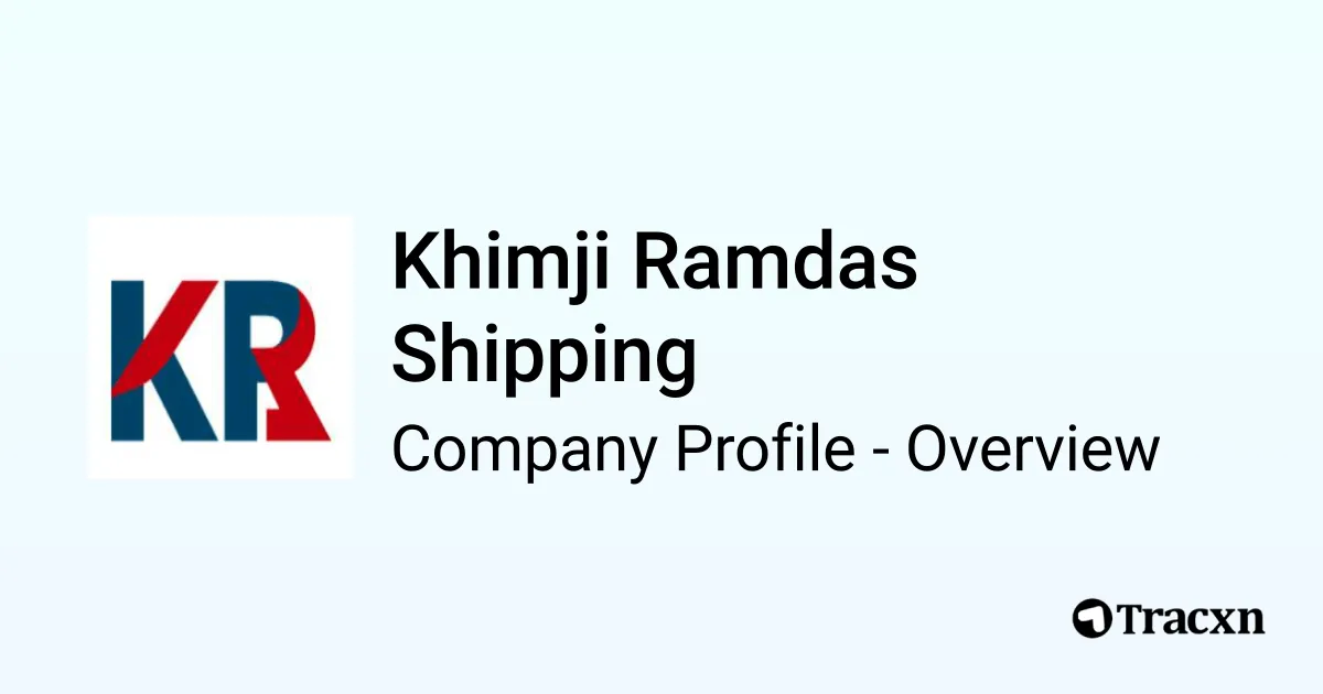 Khimji Ramdas Shipping - 2025 Company Profile & Competitors - Tracxn