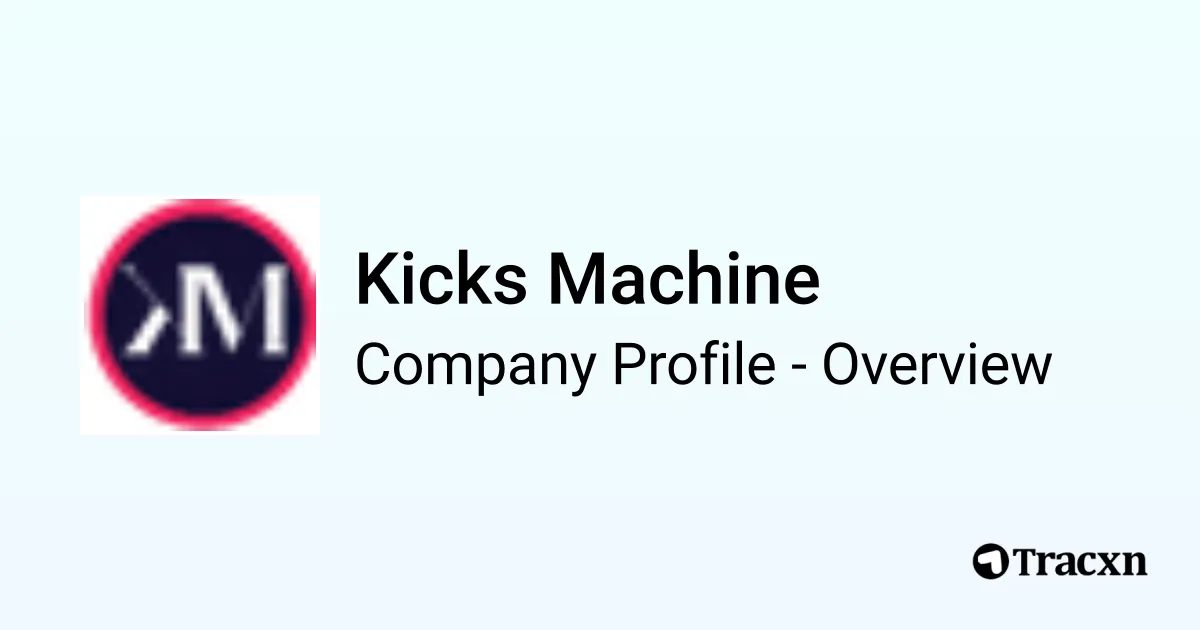 Kicks Machine - 2026 Company Profile, Team & Competitors - Tracxn