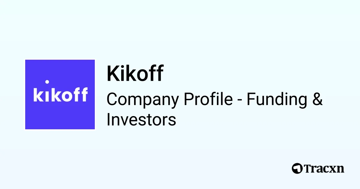Kikoff - 2026 Funding Rounds & List of Investors - Tracxn