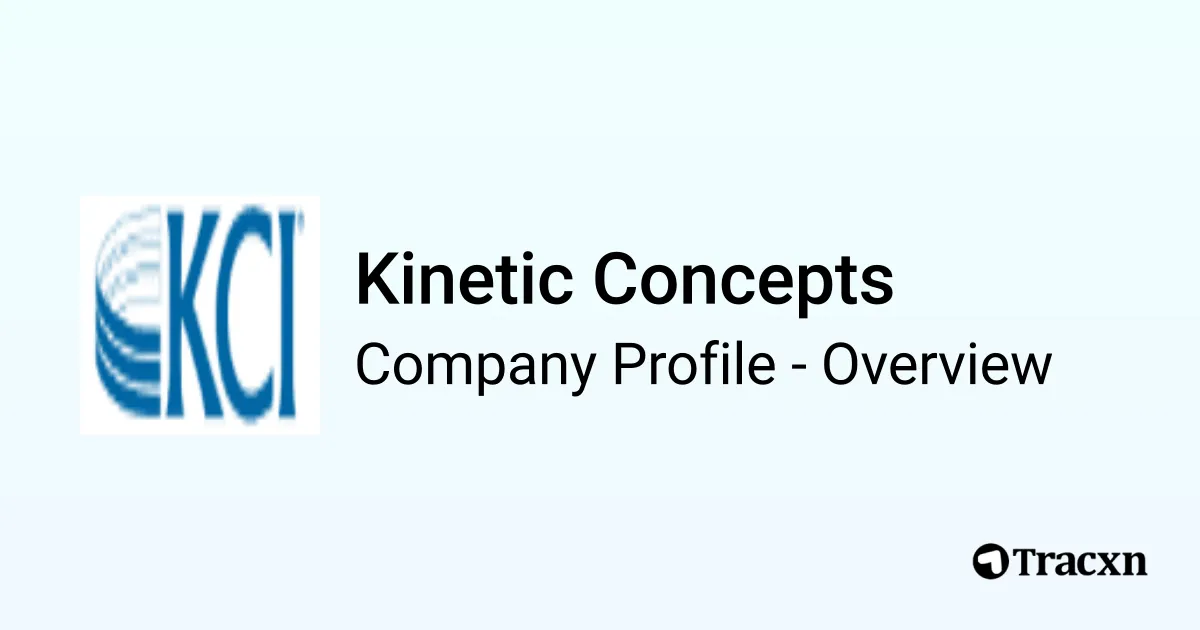 Kinetic Concepts - 2025 Company Profile, Funding & Competitors - Tracxn