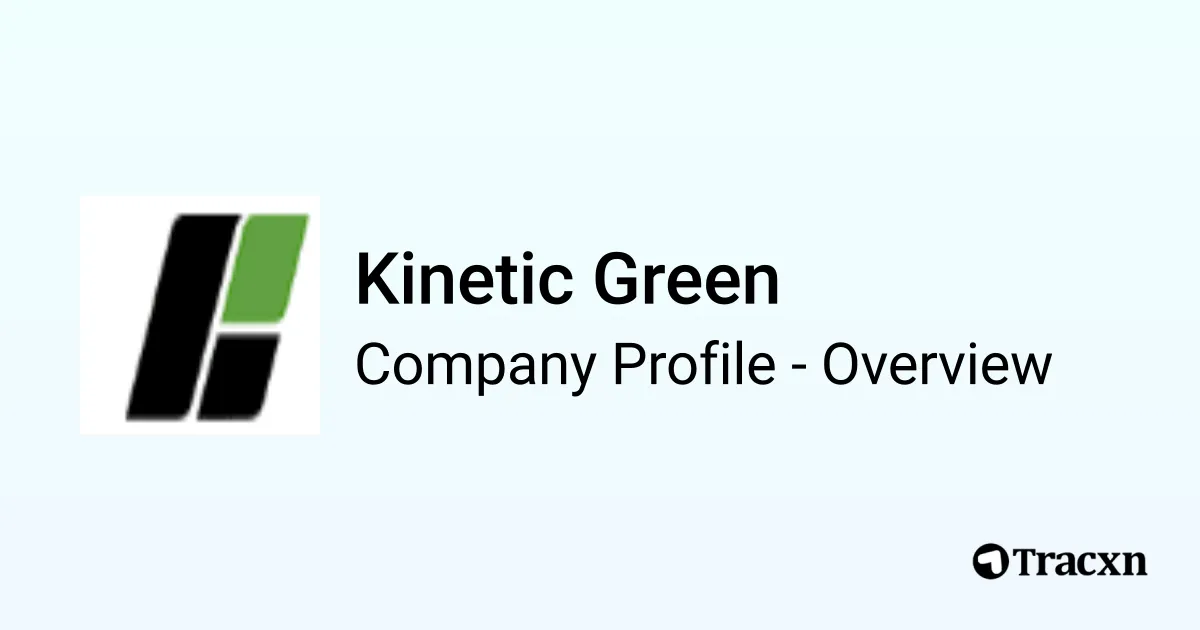 Kinetic Green - 2026 Company Profile, Team, Funding, Competitors ...