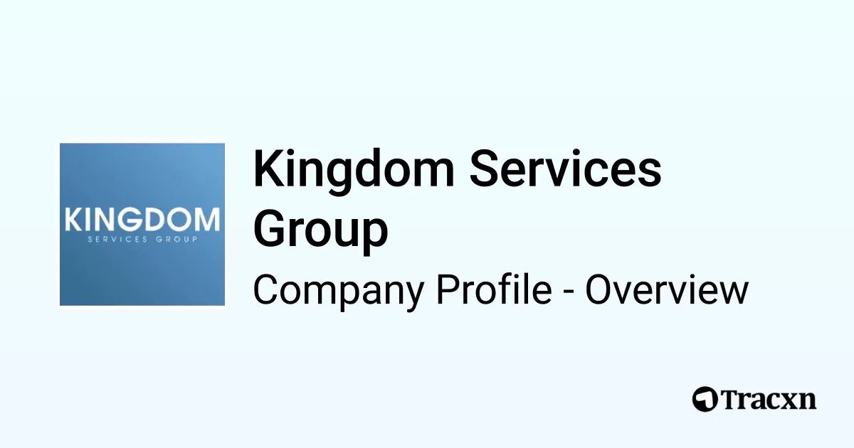 Kingdom Services Group - 2026 Company Profile, Competitors & Financials ...