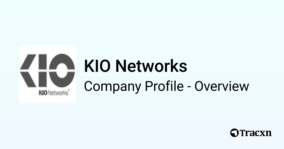 KIO Networks - 2025 Company Profile, Team, Funding & Competitors - Tracxn
