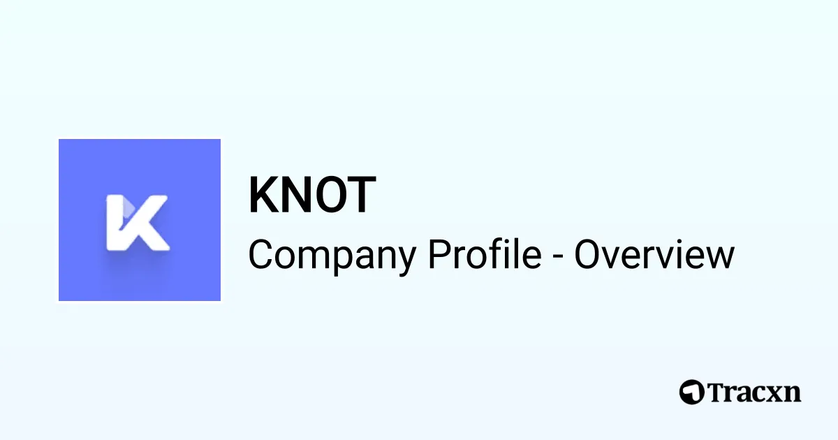 KNOT - 2026 Company Profile, Team, Funding, Competitors & Financials ...