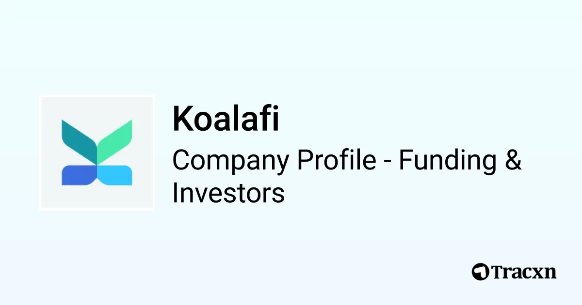 Koalafi - 2025 Funding Rounds & List of Investors - Tracxn
