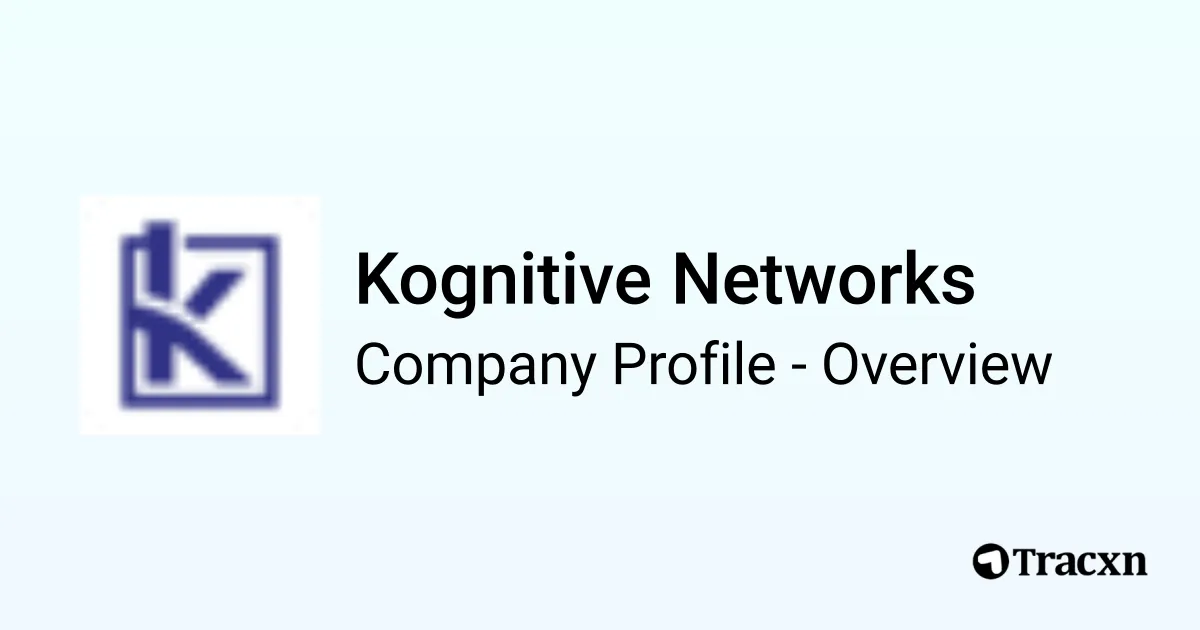 Kognitive Networks - 2026 Company Profile, Team, Funding & Competitors ...