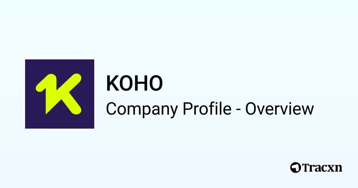 KOHO - 2026 Company Profile, Team, Funding & Competitors - Tracxn