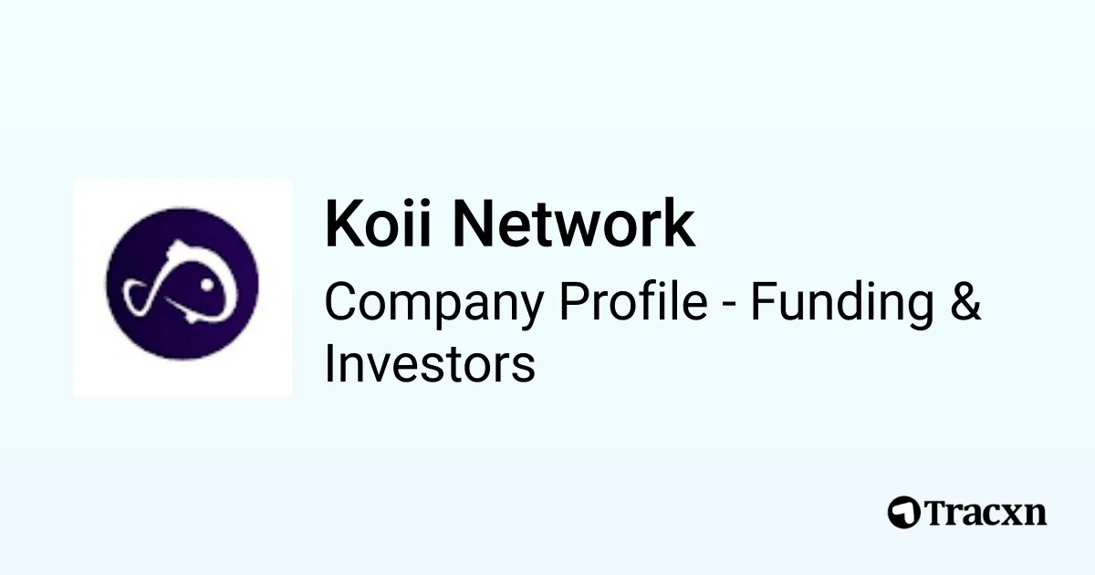 Koii Network - 2025 Funding Rounds & List of Investors - Tracxn