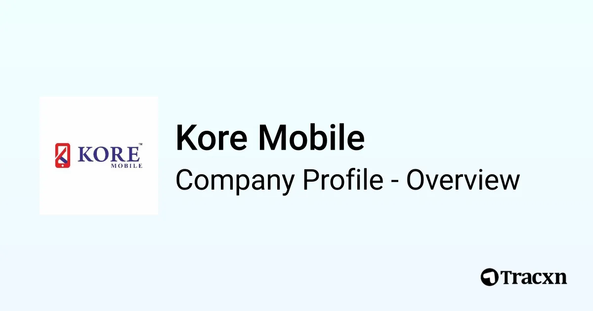 Kore Mobile - 2025 Company Profile & Competitors - Tracxn