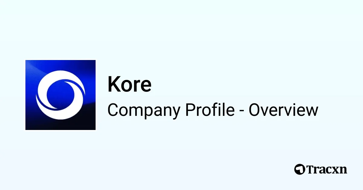 Kore - 2026 Company Profile, Team, Funding & Competitors - Tracxn