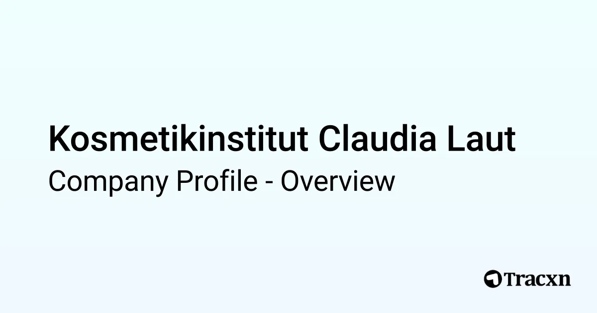 Kosmetikinstitut Claudia Laut - 2025 Company Profile & Competitors - Tracxn