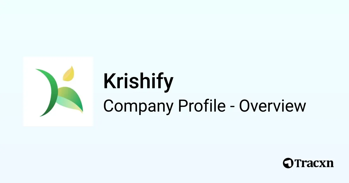 Krishify - 2025 Company Profile, Team, Funding, Competitors & Financials - Tracxn