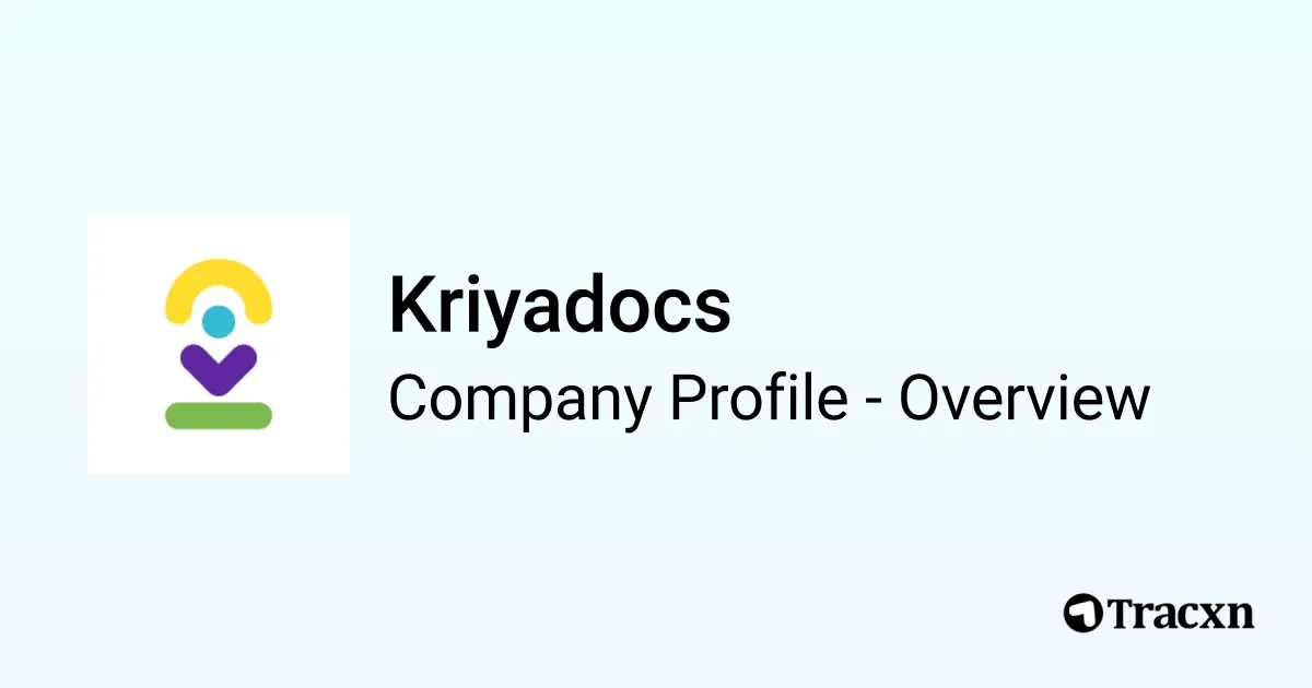 Kriyadocs - 2025 Company Profile, Team, Competitors & Financials - Tracxn