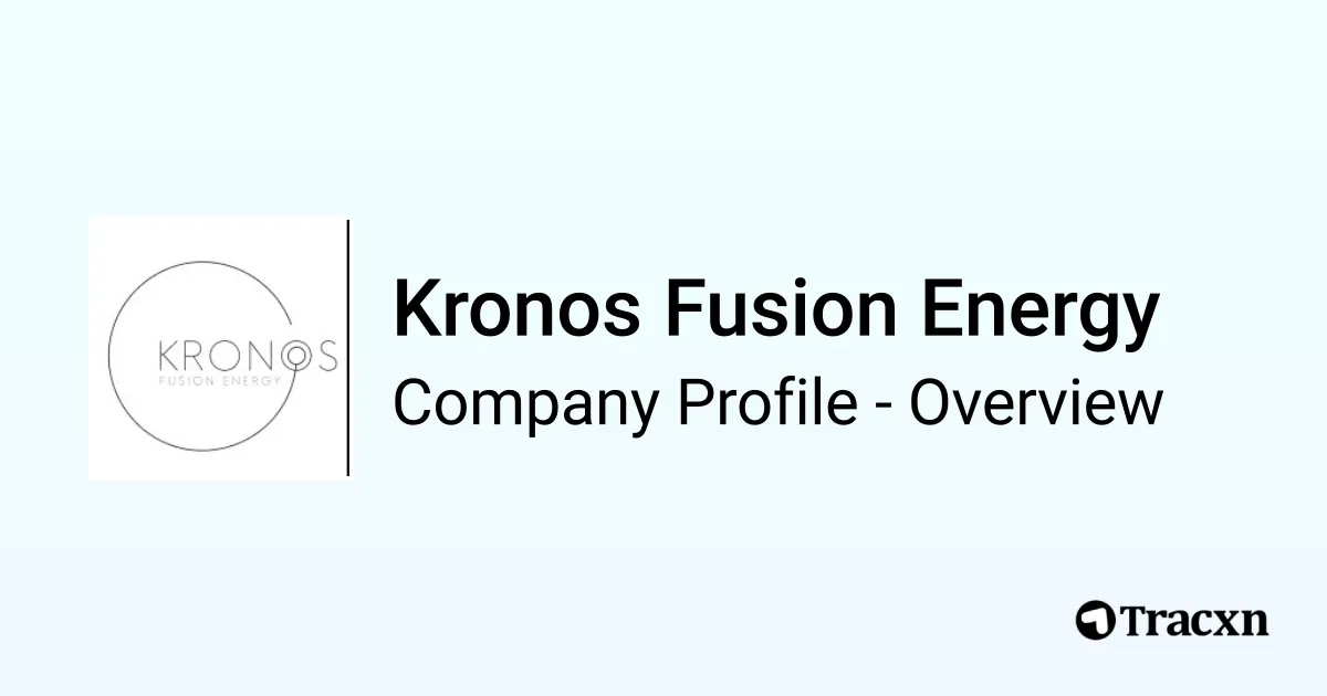 Kronos Fusion Energy - 2025 Company Profile & Competitors - Tracxn