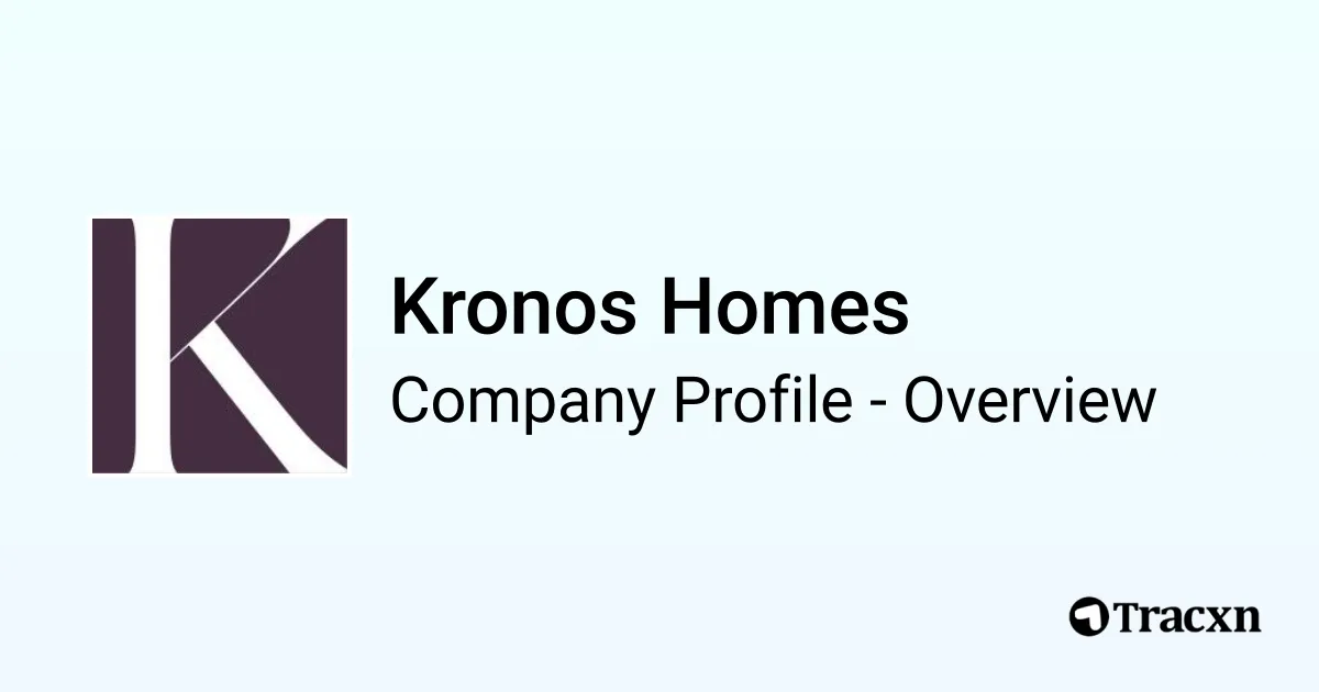 Kronos Homes - 2025 Company Profile & Competitors - Tracxn