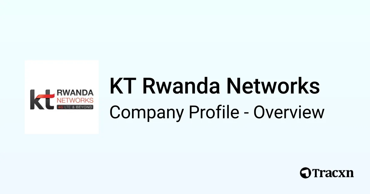 KT Rwanda Networks - 2025 Company Profile, Team & Competitors - Tracxn