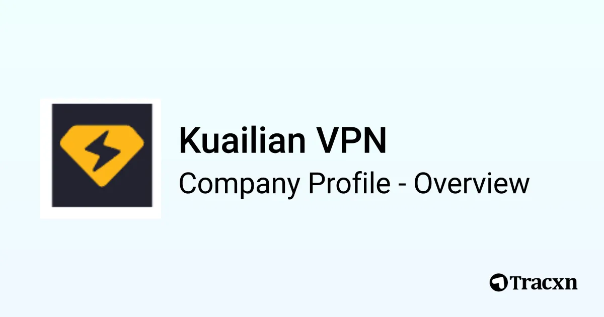 Kuailian VPN - 2025 Company Profile & Competitors - Tracxn