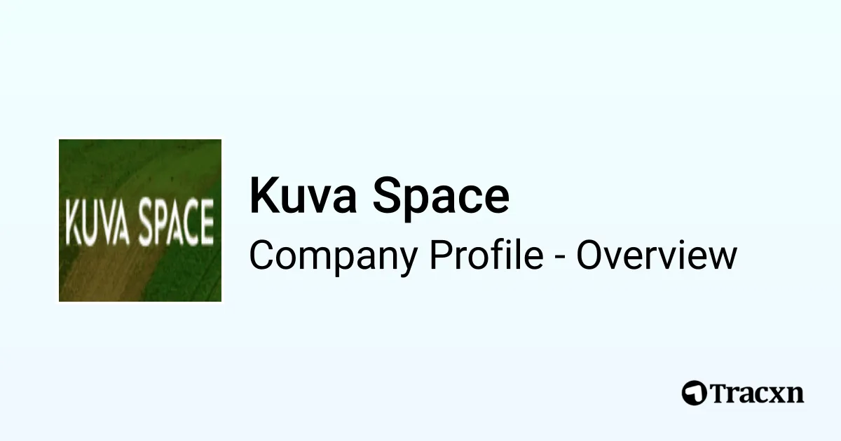 Kuva Space - 2025 Company Profile, Team, Funding & Competitors - Tracxn