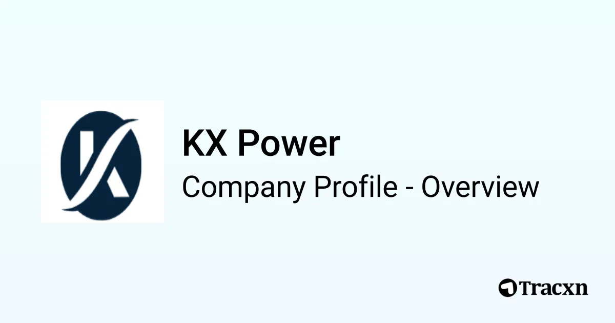 KX Power - 2026 Company Profile, Competitors & Financials - Tracxn