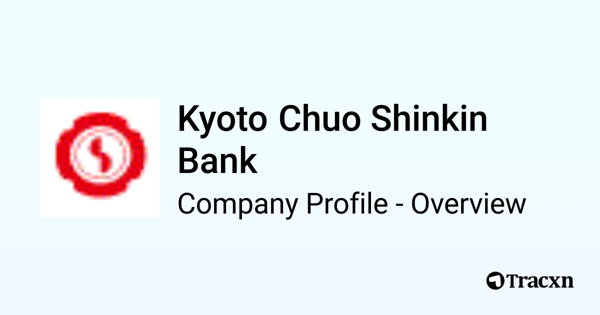 Kyoto Chuo Shinkin Bank - 2025 Company Profile & Competitors - Tracxn