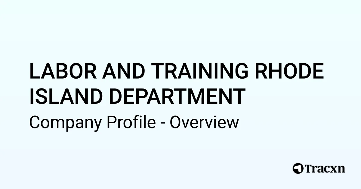 LABOR AND TRAINING RHODE ISLAND DEPARTMENT - 2025 Company Profile ...