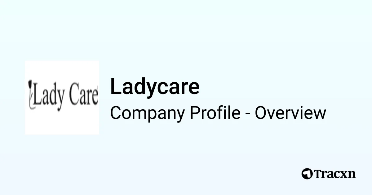 Ladycare - 2025 Company Profile, Competitors & Financials - Tracxn