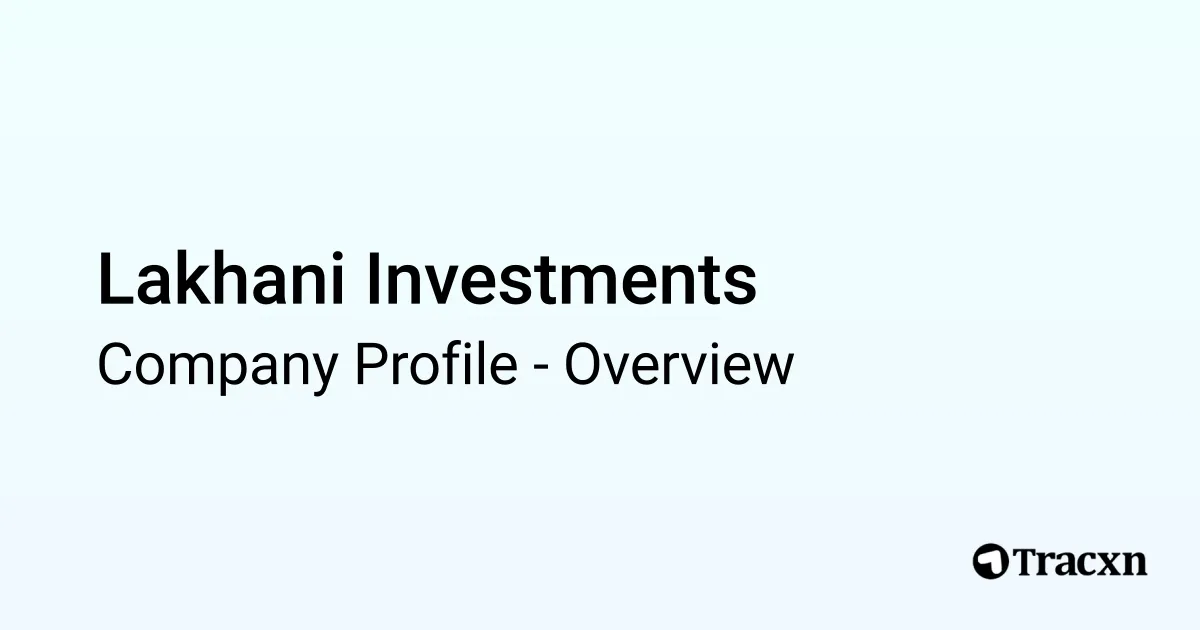 Lakhani Investments - 2025 Company Profile - Tracxn